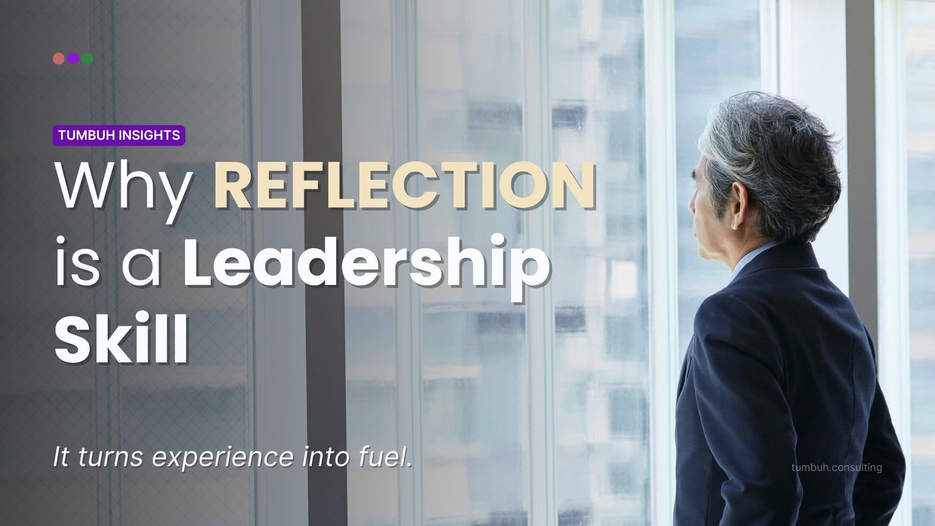 Why Reflection is a Leadership Skill | TUMBUH Insights