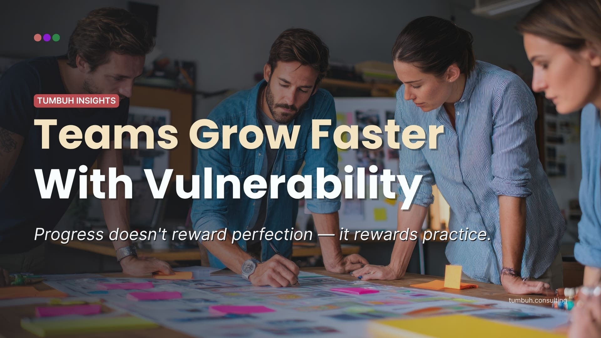 Why Teams Grow Faster with Vulnerability | TUMBUH Insights